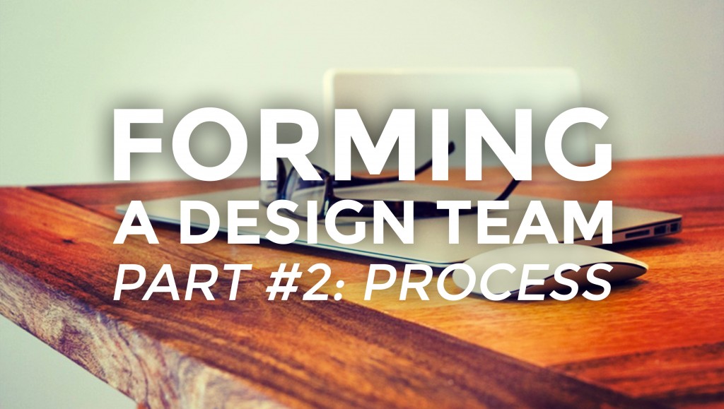 Forming A Design Team, Part II: Process | Mobomo Mobomo