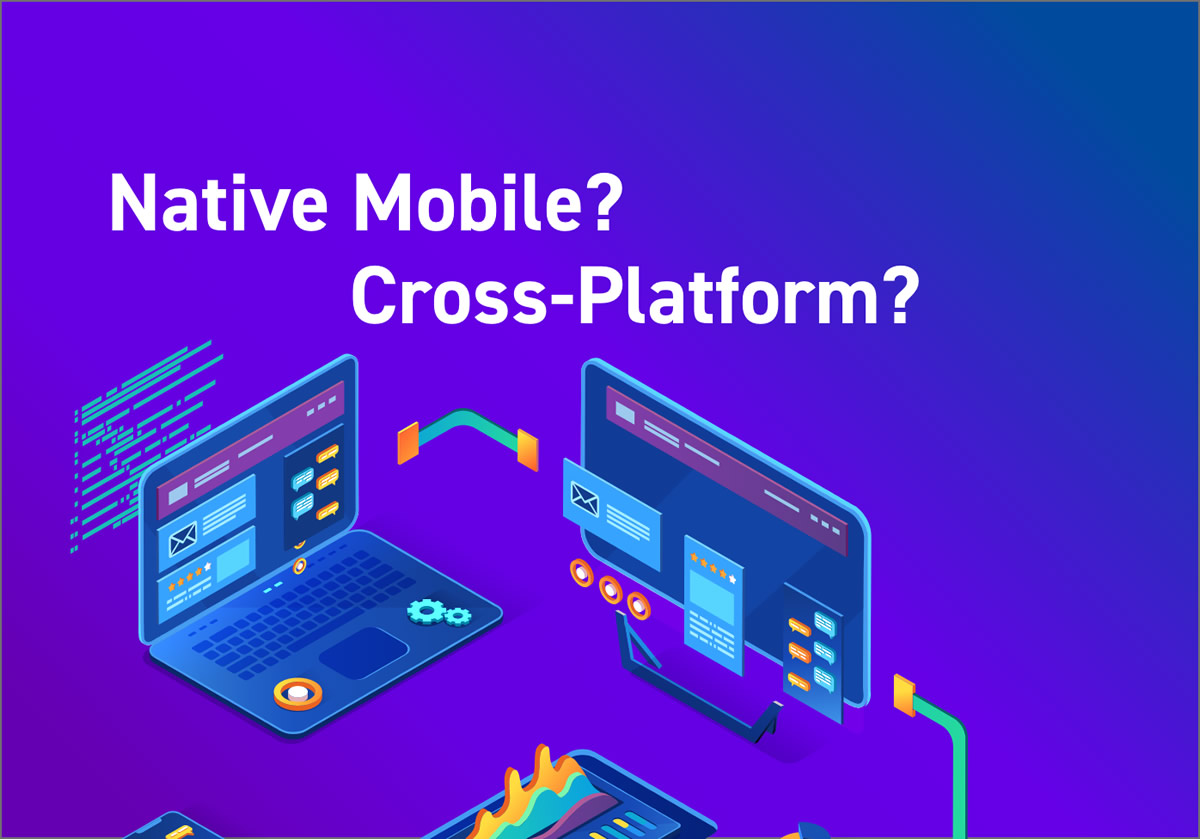 Native Mobile? Cross-Platform? Here’s How To Choose | Mobomo Mobomo