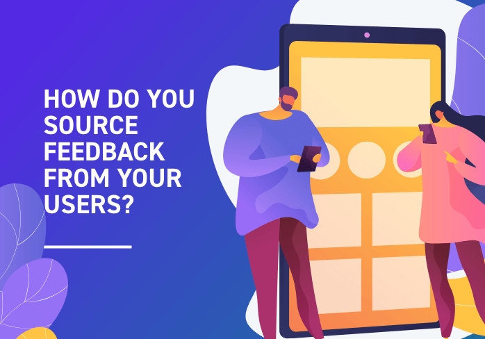 How Do You Source Feedback from Your Users? Mobomo Mobomo